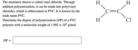Solved The Monomer Shown Is Called Vinyl Chloride Through Addition
