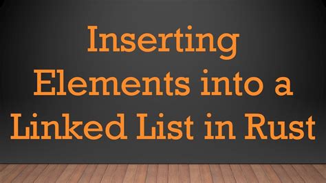 Inserting Elements Into A Linked List In Rust Youtube