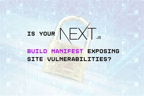 Is Your Nextjs Build Manifest Exposing Site Vulnerabilities Vikas Bhagwagar Full Stack