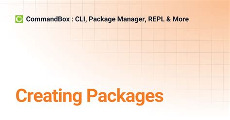 Creating Packages Commandbox Cli Package Manager Repl And More