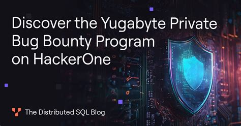 discover the yugabyte private bug bounty program on hackerone yugabyte