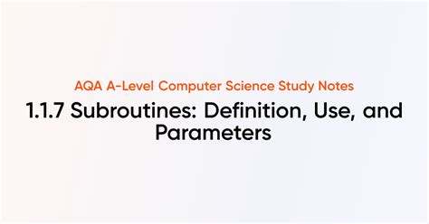 117 Subroutines Definition Use And Parameters Aqa A Level