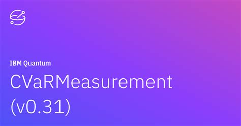cvarmeasurement v0 31 ibm quantum documentation