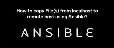 Ansible How To Copy File Directory Or Script From Localhost To Remote