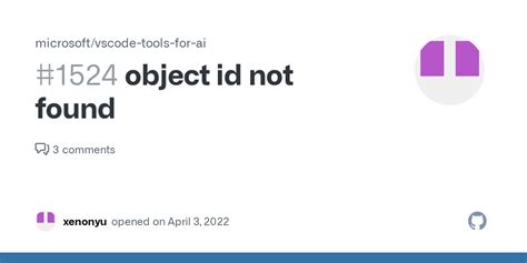 object id not found · issue 1524 · microsoft vscode tools for ai · github