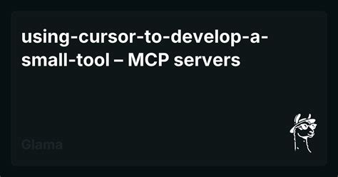 Using Cursor To Develop A Small Tool Mcp Servers Glama