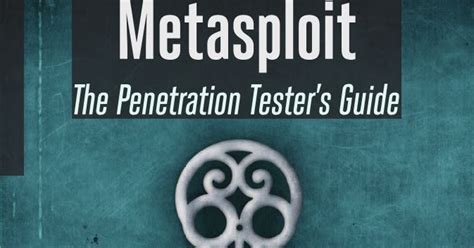 Metasploit The Penetration Testers Guide