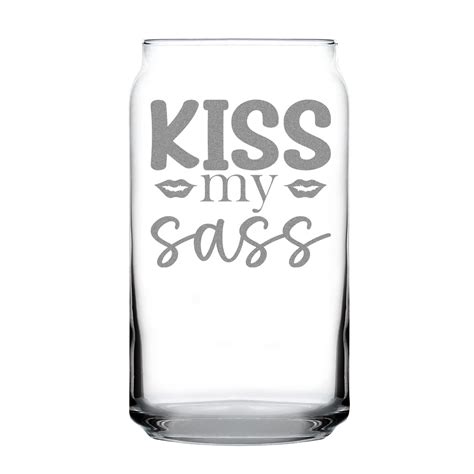 Kiss My Sass Hand Engraved 16oz Can Shaped Pint Glass Fun Etched Beer