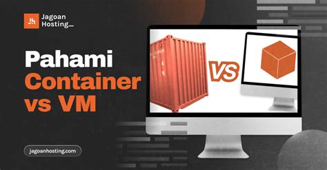 Container Vs Vm Perbedaannya Dan Bagaimana Cara Keduanya