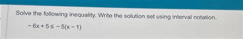 Solved Solve The Following Inequality Write The Solution Chegg Com