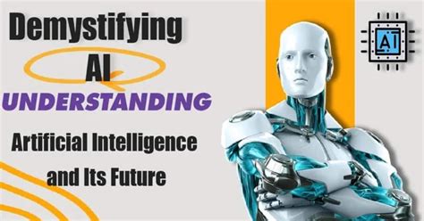 Demystifying Artificial Intelligence Exploring The Present And Future Of Ai