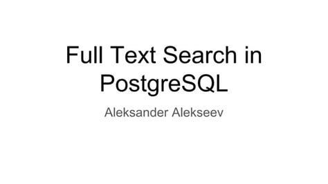 Full Text Search In Postgresql Ppt