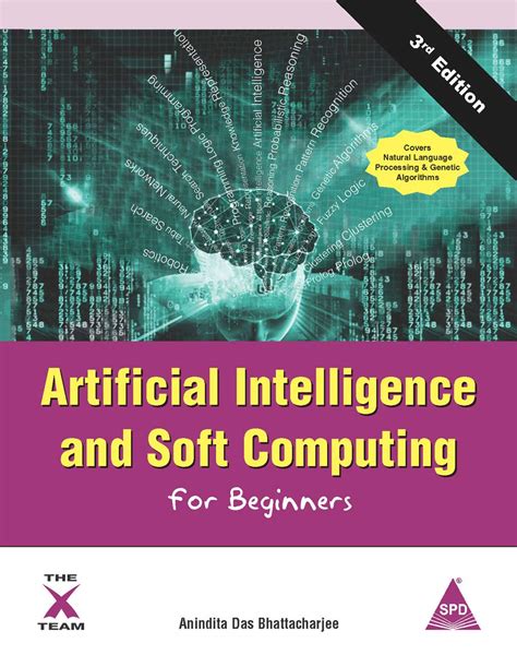 artificial intelligence and soft computing for beginners third edition