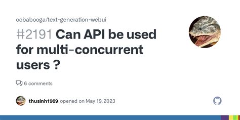 Can Api Be Used For Multi Concurrent Users · Issue 2191 · Oobaboogatext Generation Webui