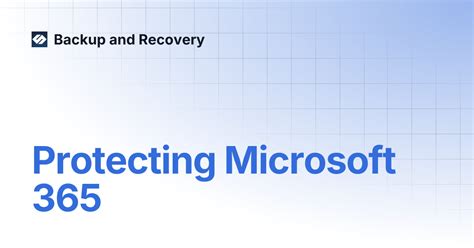 Protecting Microsoft 365 Backup And Recovery
