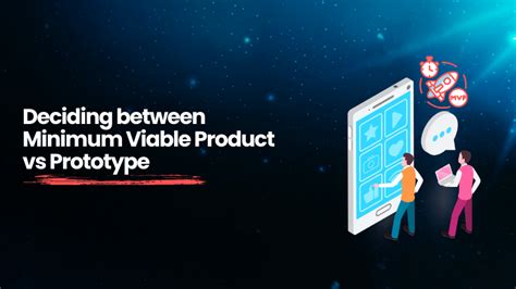 Minimum Viable Product Vs Prototype Understanding The Difference Between Mvp And Prototype