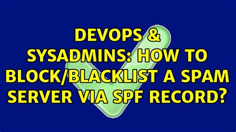 Devops And Sysadmins How To Blockblacklist A Spam Server Via Spf Record
