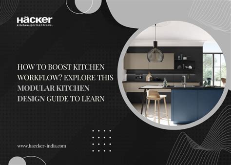 Explore This Modular Kitchen Design Guide To Boost Kitchen Workflow