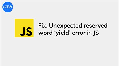 Solved Unexpected Reserved Word Yield Error In Javascript