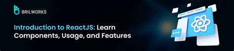 introduction to reactjs features and components brilworks