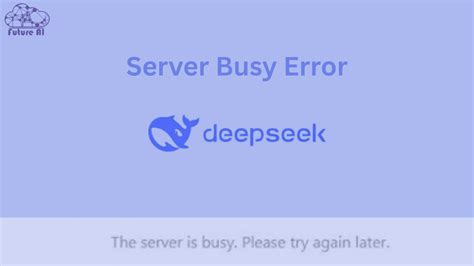 Deepseek Server Is Busy Error Causes And Solutions