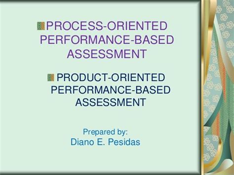 Process Oriented Performance Based Assessment Product Oriented