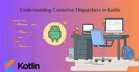 Kotlin Coroutine Dispatchers The Guide To Thread Management By Ninad Bhase Proandroiddev