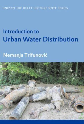 Introduction To Urban Water Distribution Unesco IHE Lecture Note Series IHE Delft Lecture Note