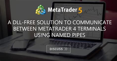 A Dll Free Solution To Communicate Between Metatrader 4 Terminals Using Named Pipes Metatrader