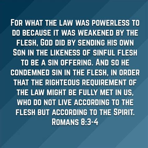 Romans 8 3 4 For What The Law Was Powerless To Do Because It Was