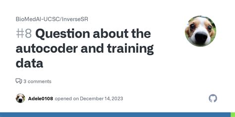 Question About The Autocoder And Training Data Issue BioMedAI UCSC InverseSR GitHub