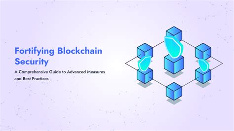Enhancing Blockchain Security Advanced Strategies And Best Practices