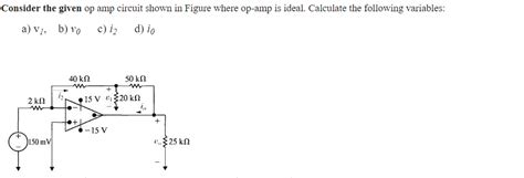 Solved Consider The Given Op Circuit Shown In Figure Chegg