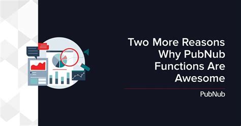 Two More Reasons Why Pubnub Functions Are Awesome By Pubnub Jan 2025 Medium