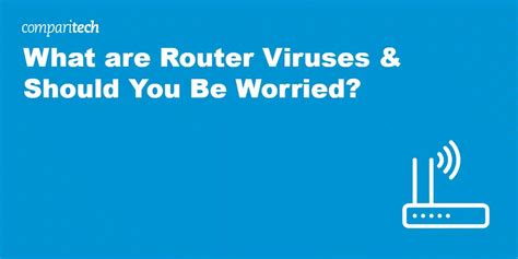What Are Router Viruses And Should You Be Worried