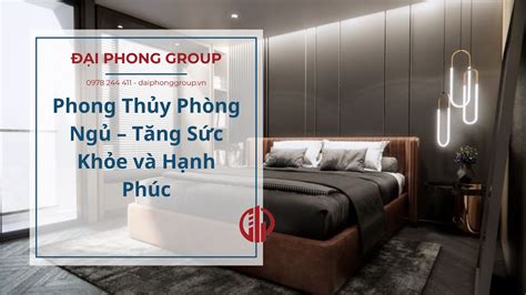 Phong Thủy Phòng Ngủ Tăng Sức Khỏe Và Hạnh Phúc ĐẠi Phong Group