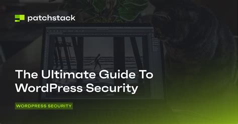 The Complete Guide To Wordpress Security 2023 Patchstack