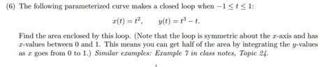 Solved 6 The Following Parameterized Curve Makes A Closed
