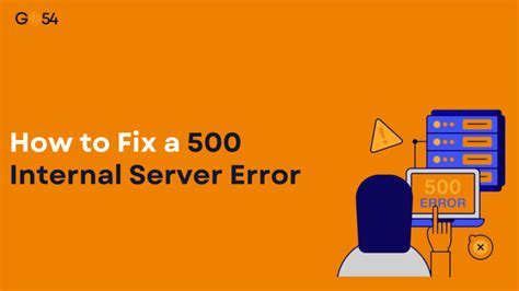 How To Fix A 500 Internal Server Error Go54 Blog