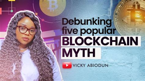 Abiodun Victoria On Linkedin Debunking Five Popular Blockchain Myth