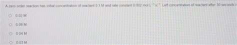 [answered] A Zero Order Reaction Has Initial Concentration Of Reactant Kunduz