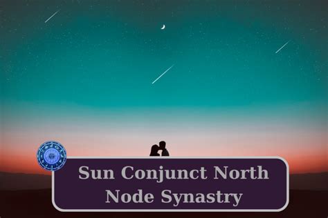 Sun Conjunct North Node Synastry Loves Destiny Astrology Insightful