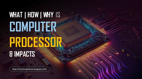 What How Why Is Computer Processor Future Impact