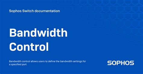 Bandwidth Control Sophos Switch Documentation