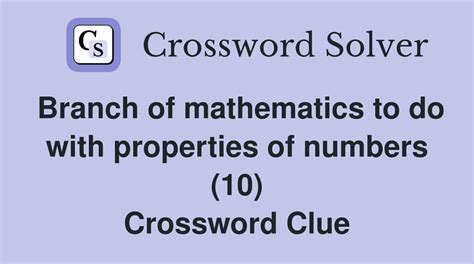 Branch Of Mathematics To Do With Properties Of Numbers 10 Crossword Clue Answers Crossword
