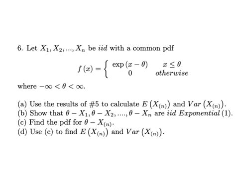 6 Let X1x2xn Be Iid With A Common Pdf