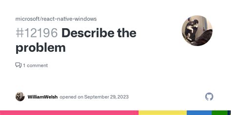Describe The Problem · Issue 12196 · Microsoftreact Native Windows · Github