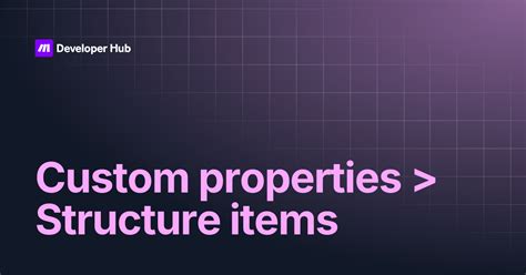 Custom Properties Structure Items Make Developer Hub