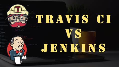 which is better travis ci vs jenkins devops authority