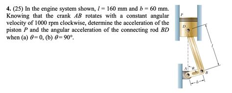 Solved 4 25 In The Engine System Shown L 160 Mm And B 60 Mm